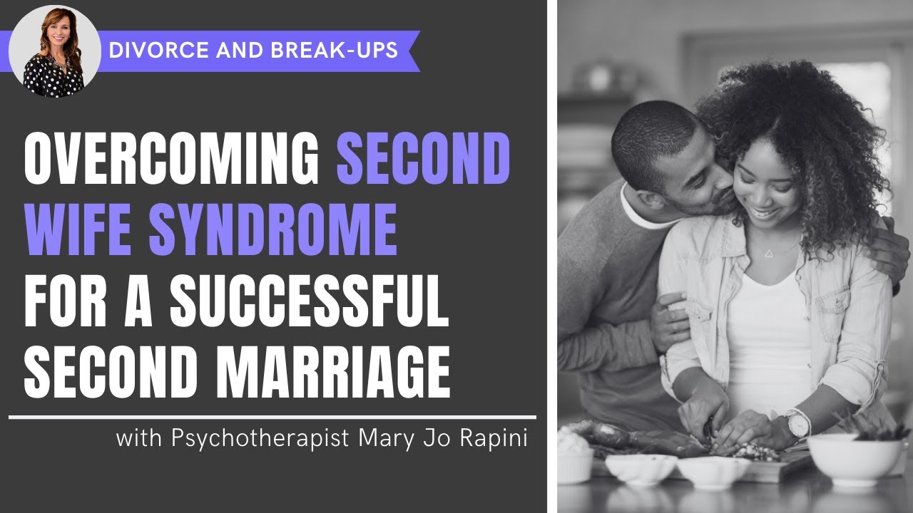 Overcoming Second Wife Syndrome for a Successful Second Marriage