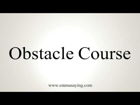 How to Pronounce Obstacle Course