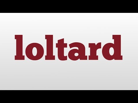 loltard meaning and pronunciation