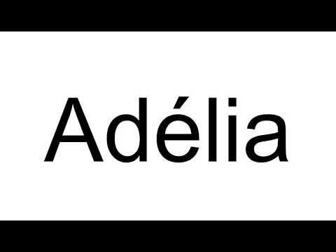 How to Pronounce Adélia