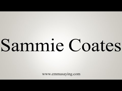 How to Pronounce Sammie Coates