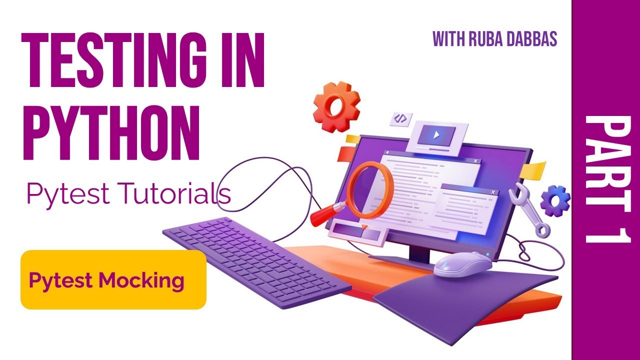01. Testing in Python:  Pytest Mocking - Part One.