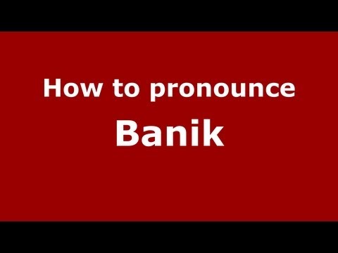 How to Pronounce Banik - PronounceNames.com