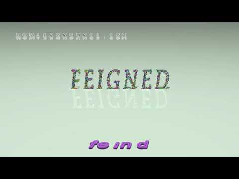 feigned - pronunciation + Examples in sentences and phrases