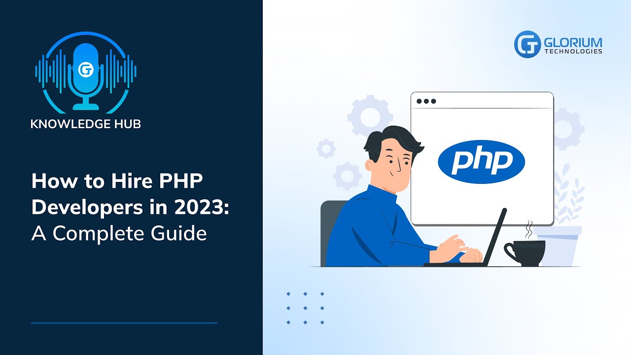 How to Hire PHP Developers in 2023: A Complete Guide