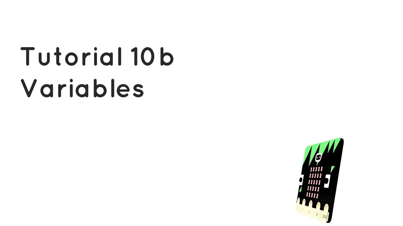 Microbit Tutorial 10b - Variables