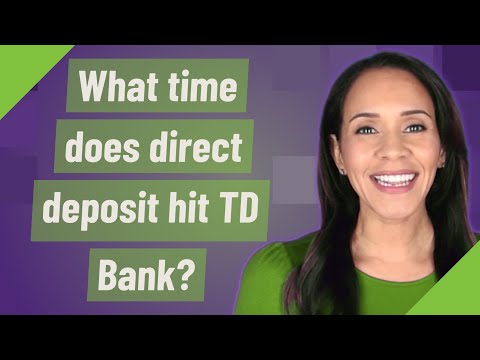 What time does direct deposit hit TD Bank?