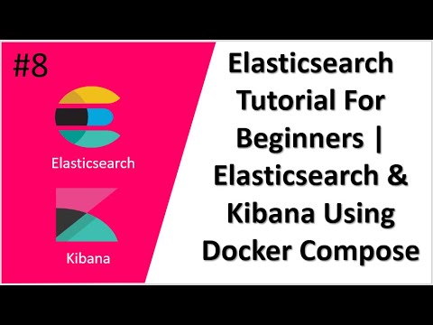 Elasticsearch Tutorial For Beginners | Elasticsearch Kibana Docker Compose
