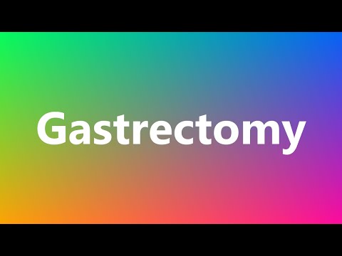 Gastrectomy - Medical Meaning and Pronunciation