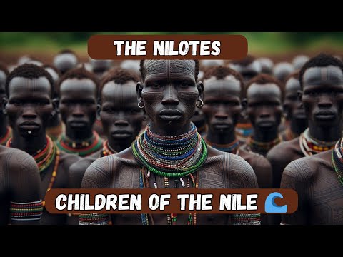 WHO ARE THE CHILDREN OF THE NILE? THE NILOTIC PEOPLES