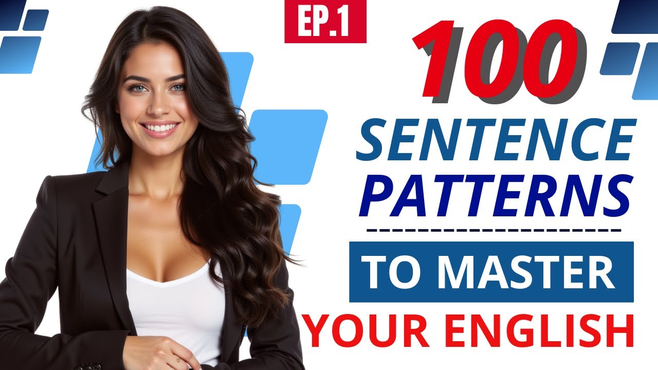 100 ENGLISH SENTENCE PATTERNS You Need To Know | Speak English Naturally & Fluently | Episode 1