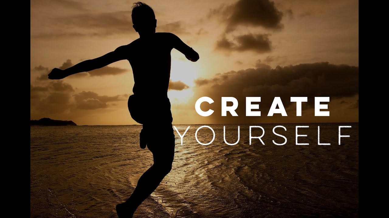 Create Yourself - Motivational Video