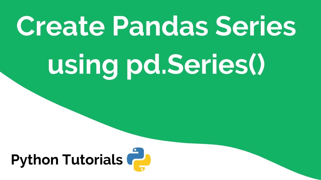 Introduction on How to create pandas series pd.Series | Python tutorials