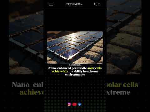 Nano-enhanced perovskite solar cells achieve 10x durability #shorts #solar
