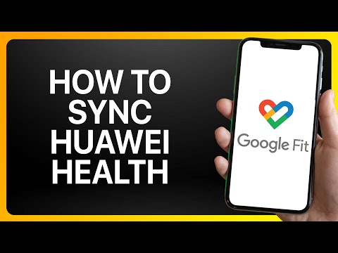 How To Sync Huawei Health With Google Fit Tutorial