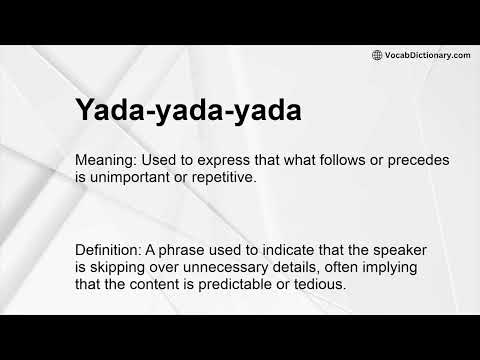 Yada-yada-yada Meaning