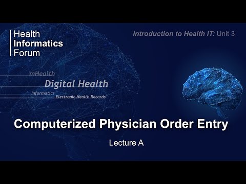Unit 4: Computerized Provider Order Entry (CPOE) Lecture A