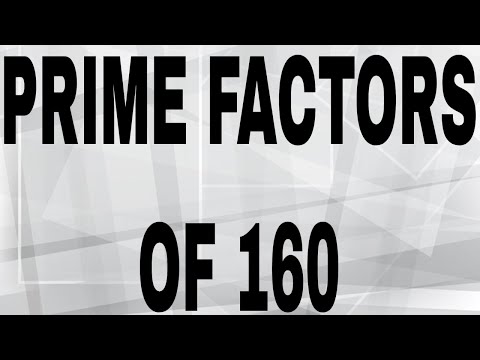 PRIME FACTORS OF 160