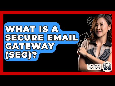 What Is A Secure Email Gateway (SEG)? - TheEmailToolbox.com