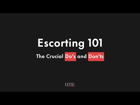 Escorting 101; The Crucial Do's and Don'ts