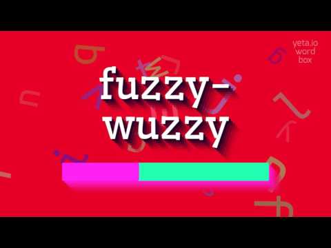 How to say "fuzzy-wuzzy"! (High Quality Voices)