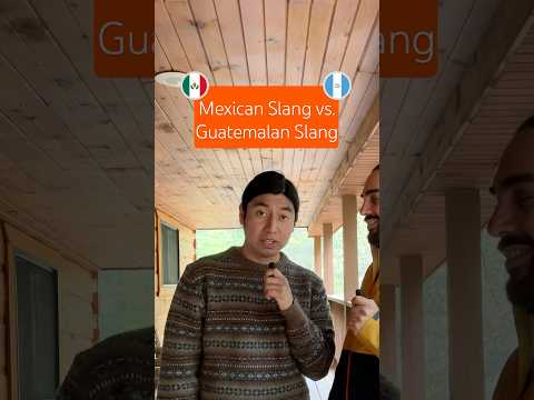 Mexican Slang vs Guatemalan Slang- Part 2