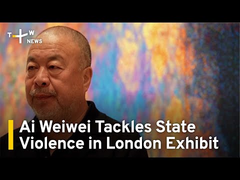 Ai Weiwei's London Exhibition Tackles State Violence | TaiwanPlus News