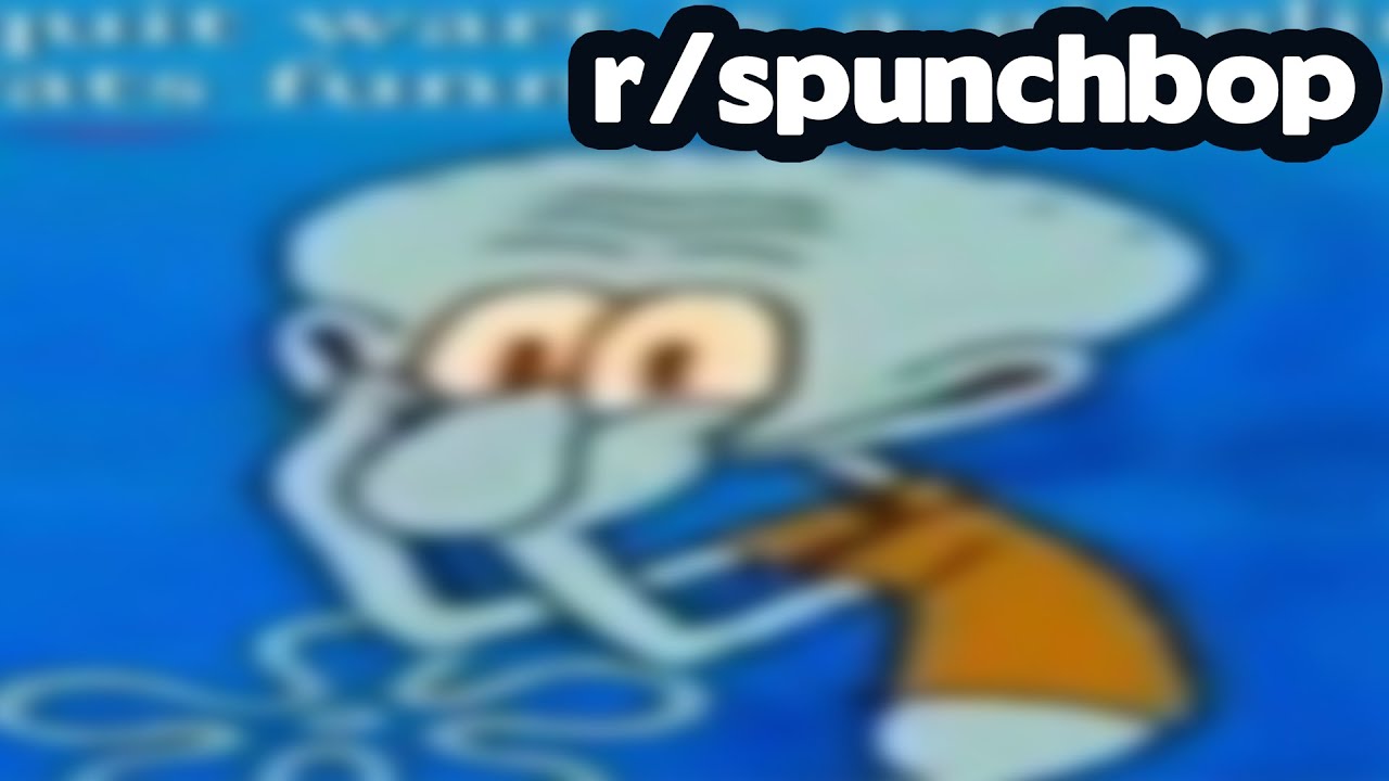 browsing r/spunchbop