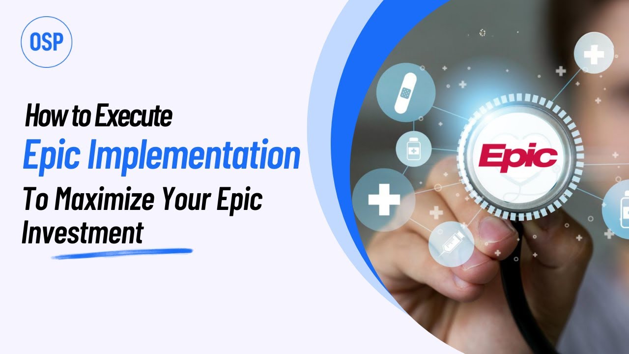 How to Execute Epic Implementation to Maximize Your Epic Investment