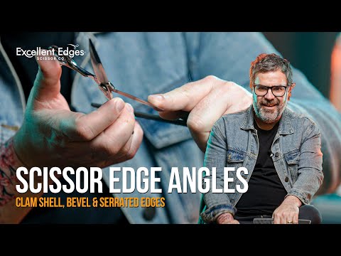 SCISSOR EDGE ANGLES - Clam Shell, Bevel & Serrated Edges | HAIRDRESSER & BARBER TIPS