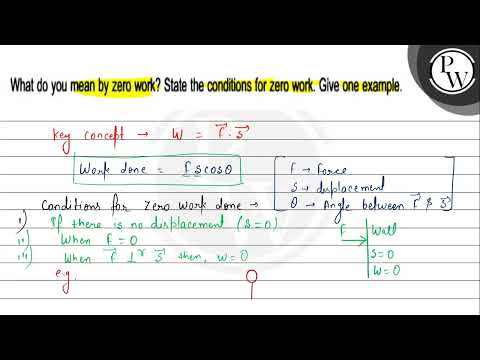 \( P \) What do you mean by zero work? State the conditions for zer...