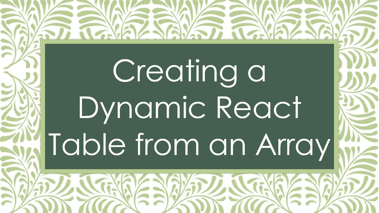 Creating a Dynamic React Table from an Array