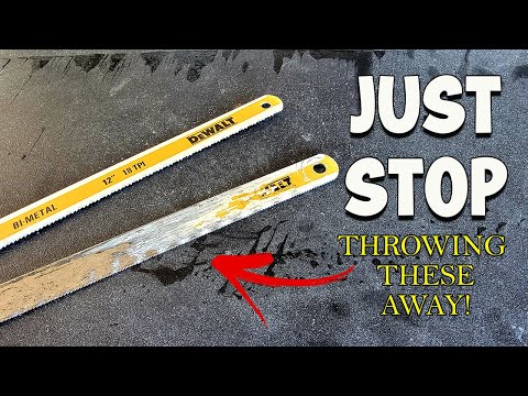 Why you should NEVER EVER throw away your old hacksaw blades