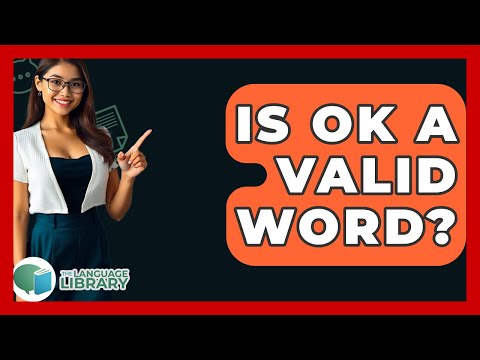 Is Ok A Valid Word? - The Language Library