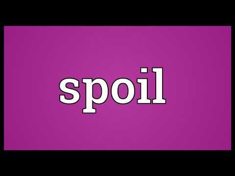 Spoil Meaning