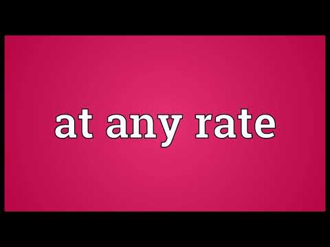 At any rate Meaning