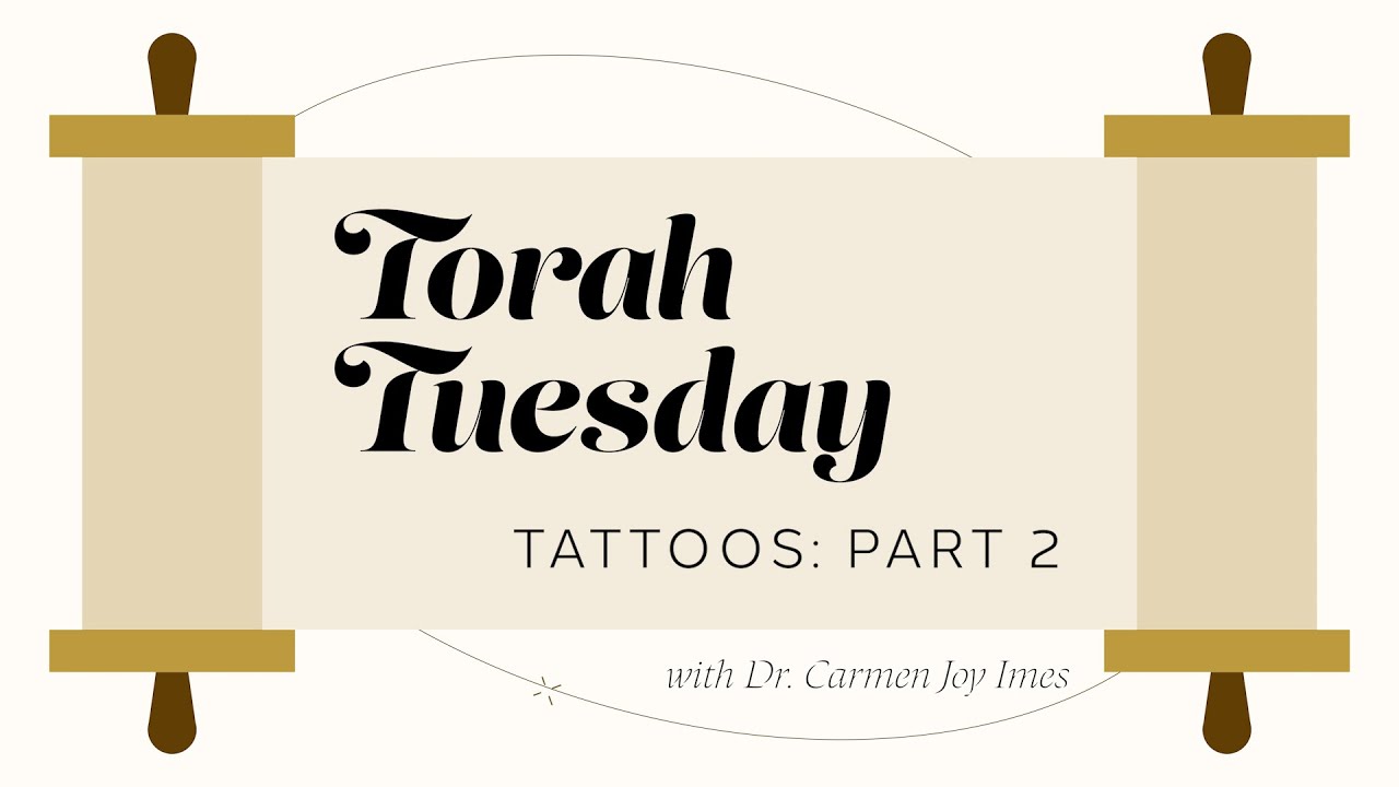 Torah Tuesday - Tattoos: Part 2