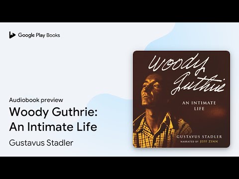 Woody Guthrie: An Intimate Life by Gustavus Stadler · Audiobook preview