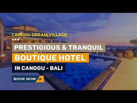 CANGGU DREAM VILLAGE HOTEL, BALI - Boutique Hotel in Canggu Bali