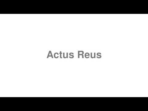 How to Pronounce "Actus Reus"