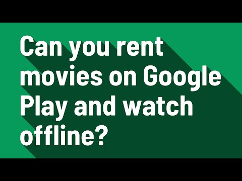 Can you rent movies on Google Play and watch offline?