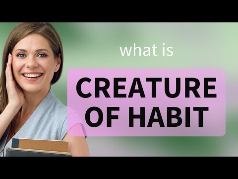 Understanding the Phrase "Creature of Habit": A Deep Dive