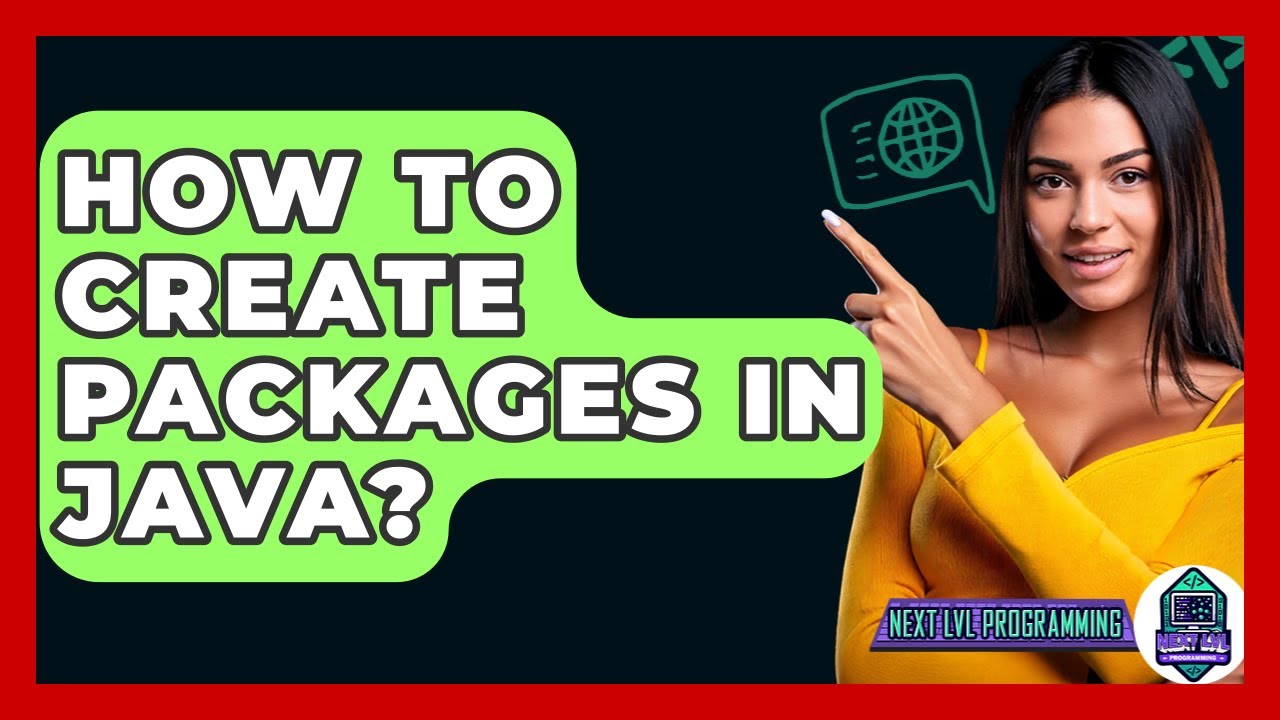 How To Create Packages In Java? - Next LVL Programming