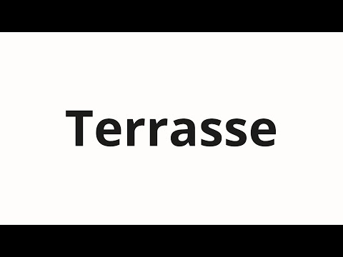 How to pronounce Terrasse