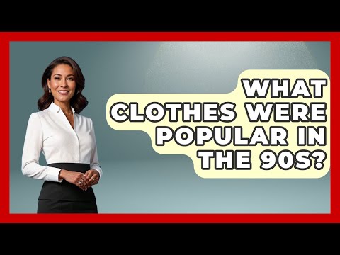 What Clothes Were Popular In The 90s? - Trend Unwrapper