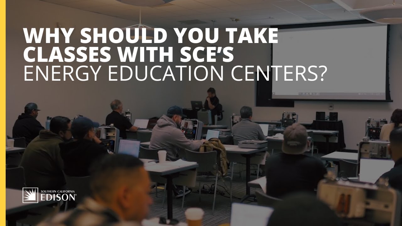 Why Should You Take Classes With Sce’s Energy Education Centers?
