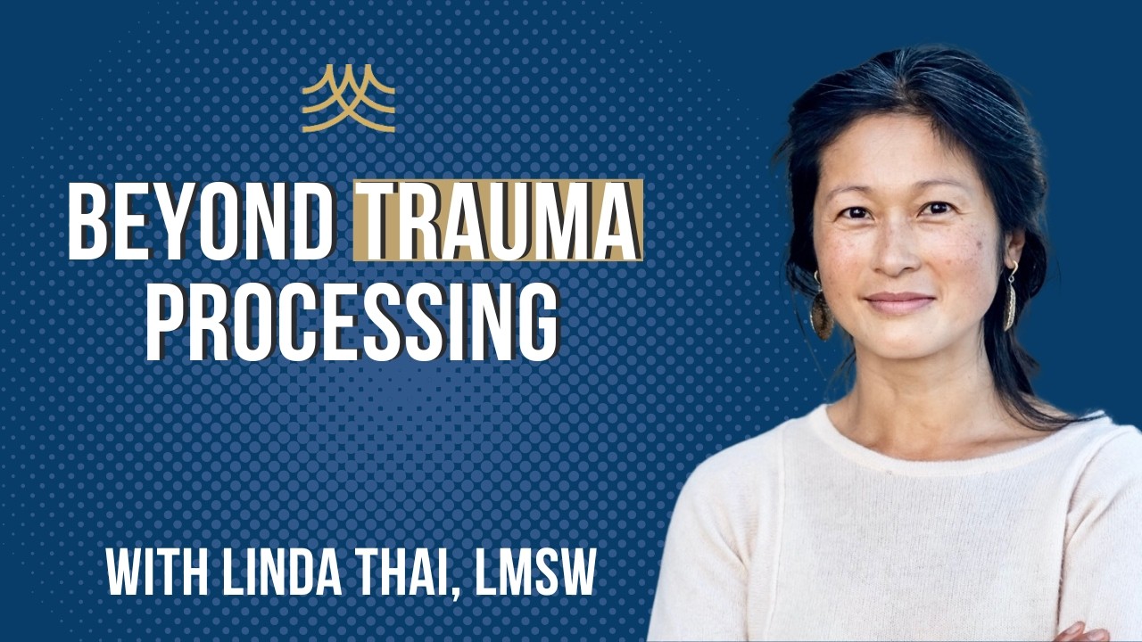 Missing Developmental Needs in Trauma | Linda Thai on Attachment, Adaptation, and Healing