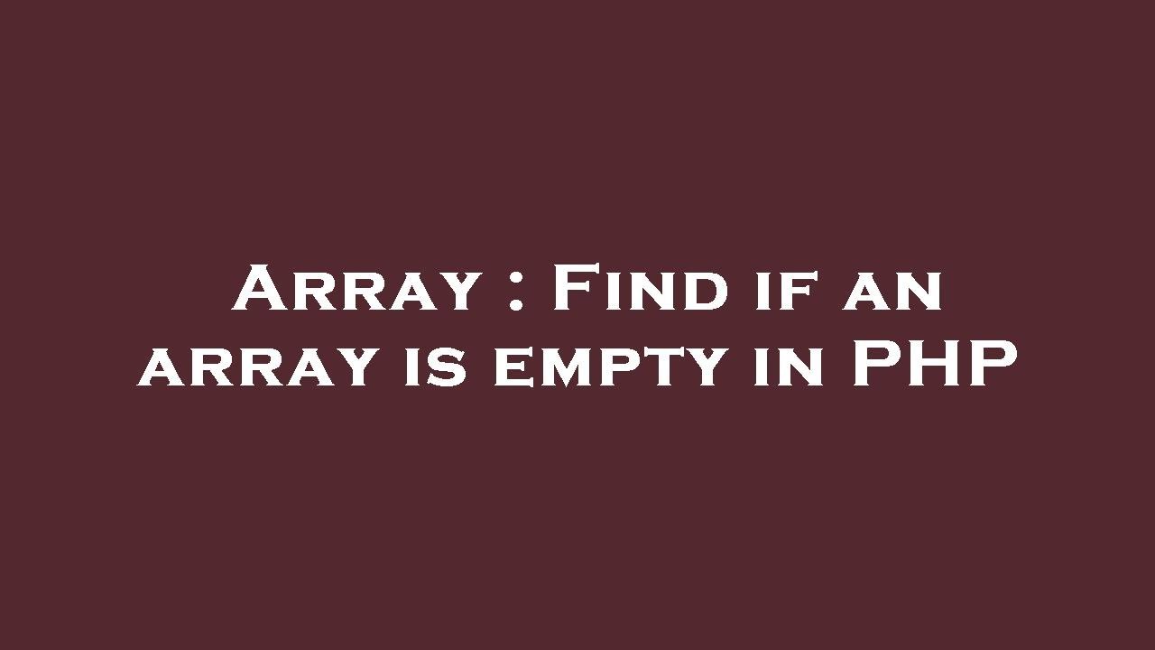 Array : Find if an array is empty in PHP