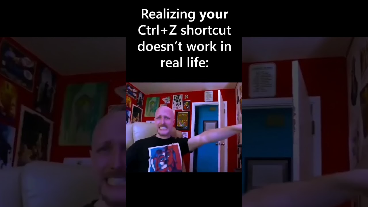 Realizing the CTRL + Z Shortcut Doesn't Work in Real Life
