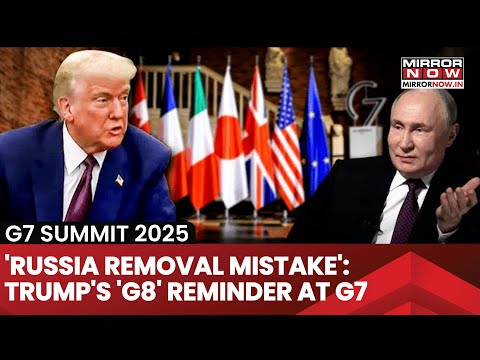 G7 Summit 2025: Trump's 'G8' Reminder In Canada, Says 'Russia Removal Was Mistake' | Watch
